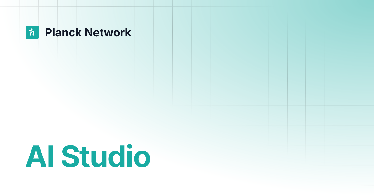 AI Studio | Planck Network