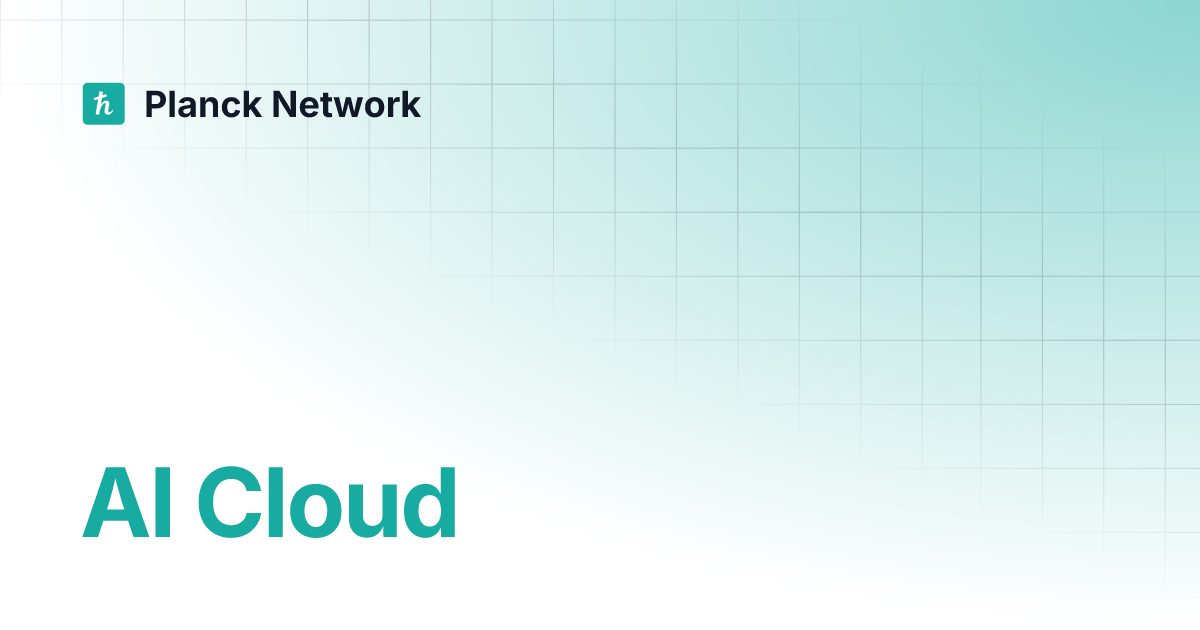 AI Cloud | Planck Network